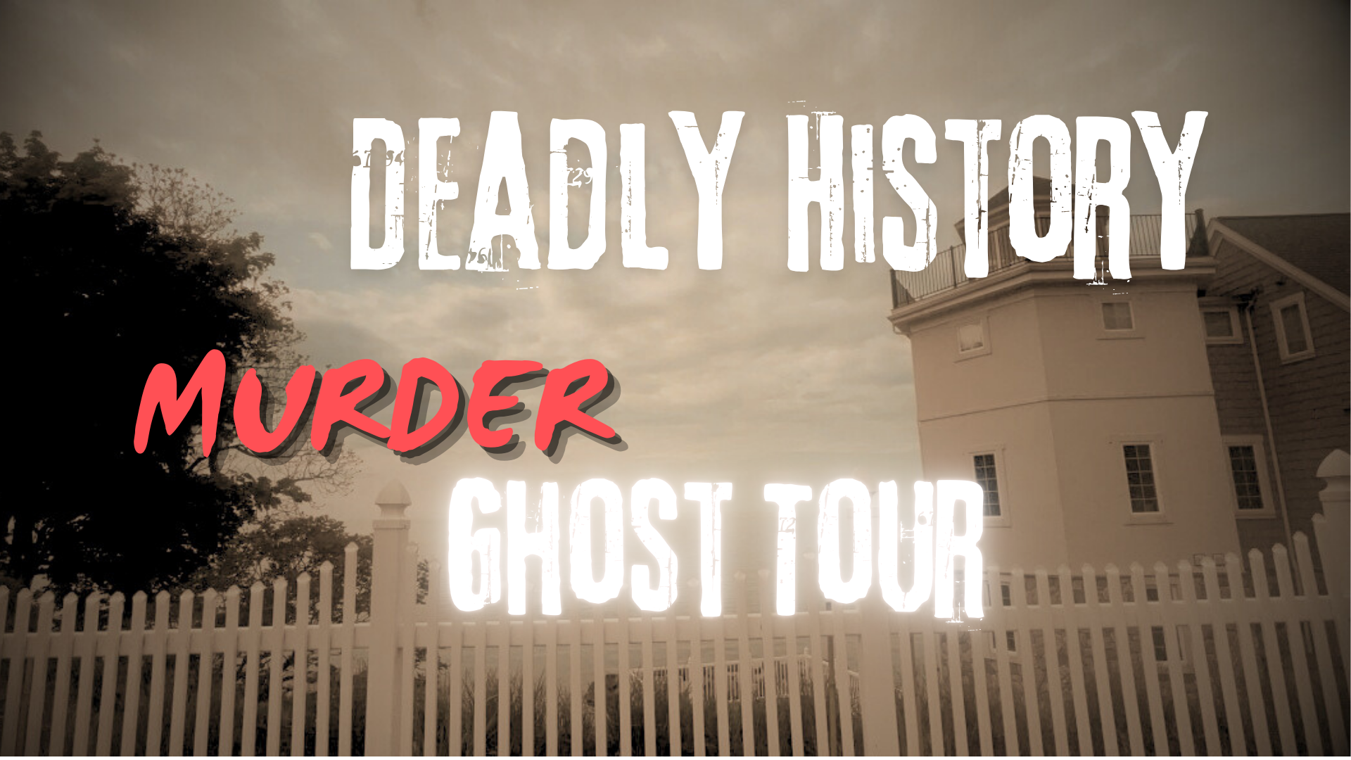 Deadly History: Murder Tour – Haunted Historical Entertainment